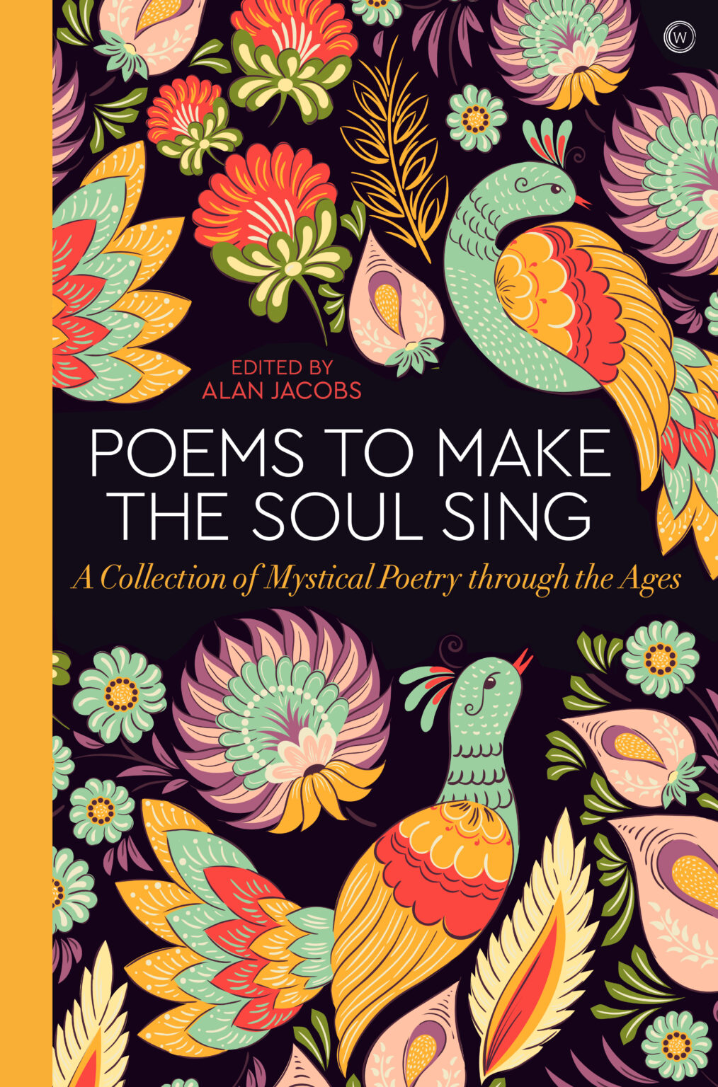 Poems to Make the Soul Sing: A Collection of Mystical Poetry through ...